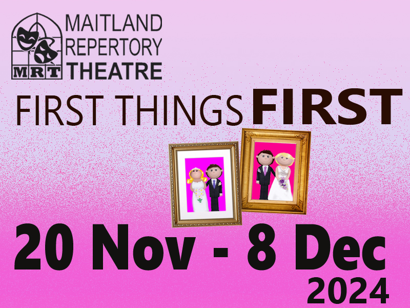 First Things First presented by Maitland Repertory Theatre | CONDA Inc.