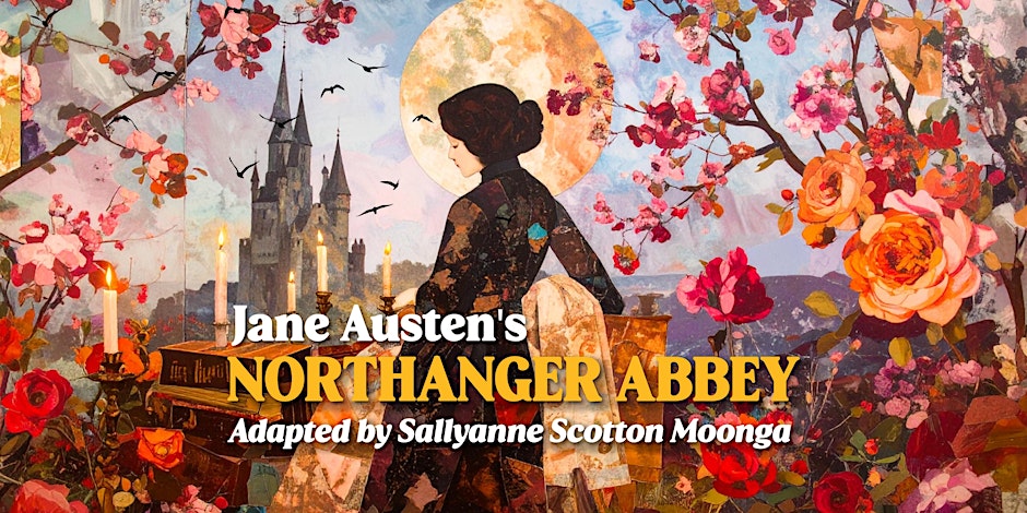 Jane Austen's Northanger Abbey presented by Bootique Productions ...